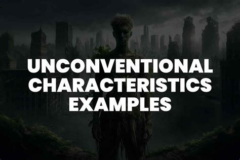 59 Unconventional Characteristics Examples That Will Keep Your Audience