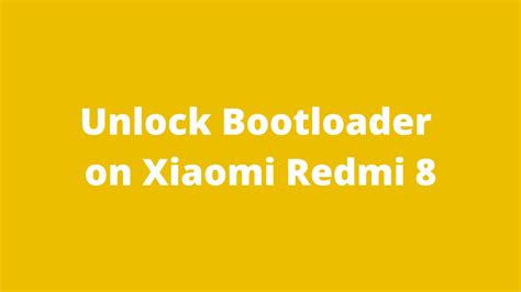 How To Unlock Bootloader On Xiaomi Redmi Guide