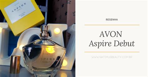 Resenha Perfume Feminino Avon Aspire Debut - Natimus Beauty
