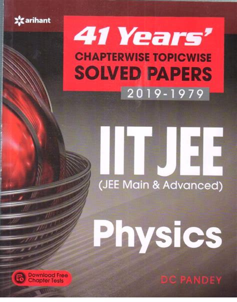 YEARS CHAPTERWISE TOPICWISE SOLVED PAPERS IIT JEE JEE MAIN ADVANCED PHYSICS