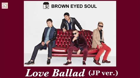 Jp Ver Brown Eyed Soul Love Ballad 日本語歌詞 1시간 연속 브라운 아이드 소울 Youtube