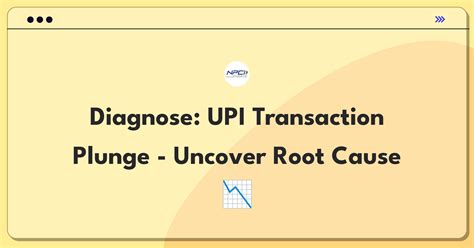 Npci Upi Transaction Drop Root Cause Analysis Case Nextsprints