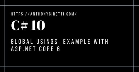 Introducing C 10 Global Usings Example With Aspnet Core 6 Anthony