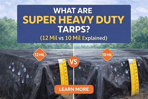 What Are Super Heavy Duty Tarps 12 Mil Vs 10 Mil Explained