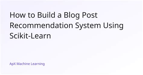 how to build a blog post recommendation system using scikit learn