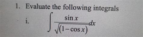 Solved Evaluate The Following Integralsi ∫﻿﻿sinx 1 Cosx 2dx