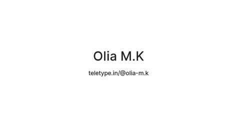 Olia M K — Teletype