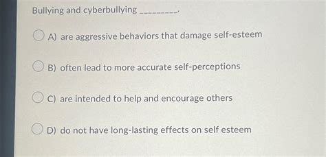 Solved Bullying and cyberbullyingA) ﻿are aggressive | Chegg.com
