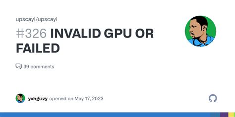 Invalid Gpu Or Failed · Issue 326 · Upscaylupscayl · Github