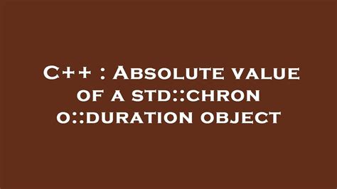 c absolute value of a std chrono duration object youtube