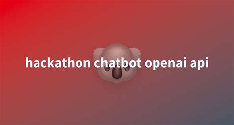 Hackathon Chatbot Openai Api A Hugging Face Space By Kangyiwen