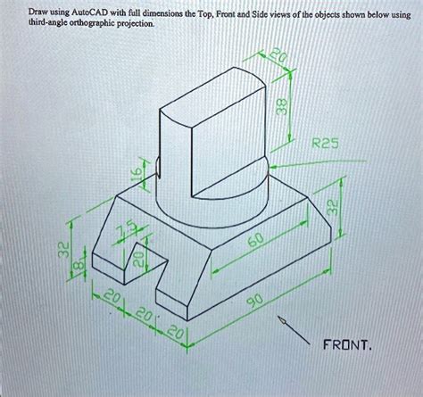 Draw Using Autocad With Full Dimensions The Top Front And Side Views Of The Objects Shown Below