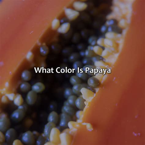 What Color Is Papaya