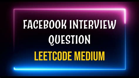 Facebook Interview Question Find First And Last Position Of Element In Sorted Array Leetcode