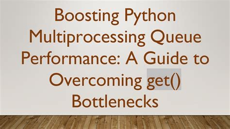 Boosting Python Multiprocessing Queue Performance: A Guide to Overcoming get() Bottlenecks - YouTube