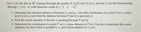 solved let l1 be the line in r3 passing through the points