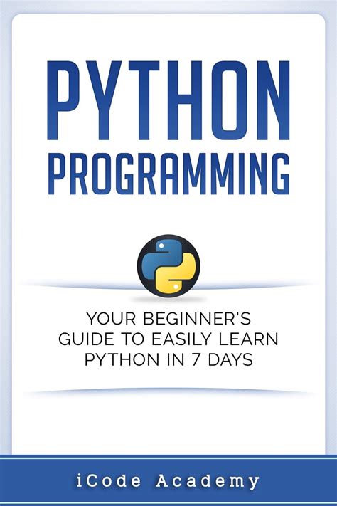 Python Programming Your Beginners Guide To Easily Learn Python In Days EBook By I Code