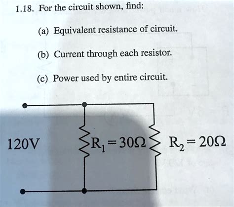 1 18 For The Circuit Shown Find A Equivalent Resistance Of Circuit B Current Through