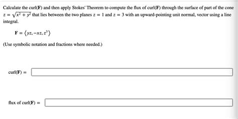 Solved Calculate The Curl F And Then Apply Stokes Theorem Chegg Com