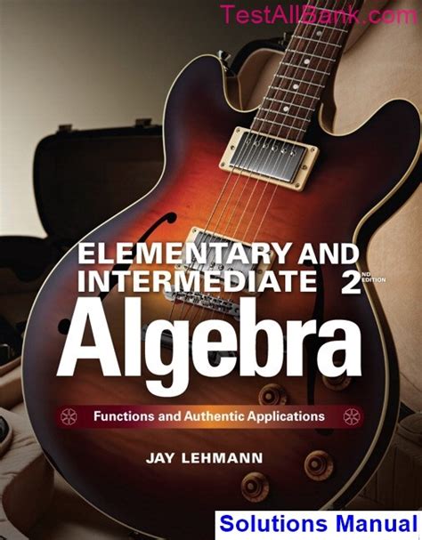 Elementary And Intermediate Algebra Functions And Authentic