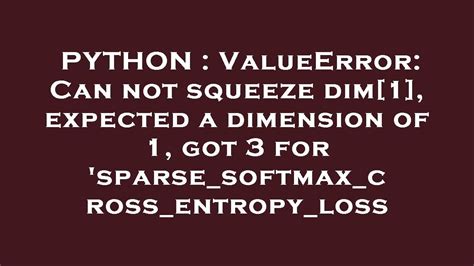 python valueerror can not squeeze dim[1] expected a dimension of 1