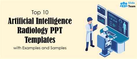 Top 10 Artificial Intelligence Radiology Ppt Templates With Examples