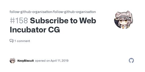 Subscribe To Web Incubator Cg · Issue 158 · Follow Github Organisation