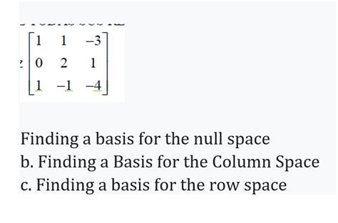 Solved 101121314 Finding A Basis For The Null Space Chegg Com