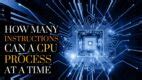 How Many Instructions Can A CPU Process At A Time Defined