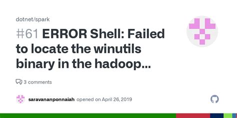 ERROR Shell Failed To Locate The Winutils Binary In The Hadoop Binary
