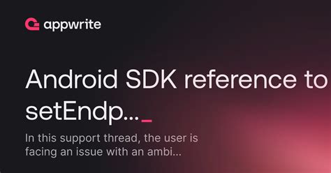 Android Sdk Reference To Setendpoint Is Ambiguous Threads Appwrite