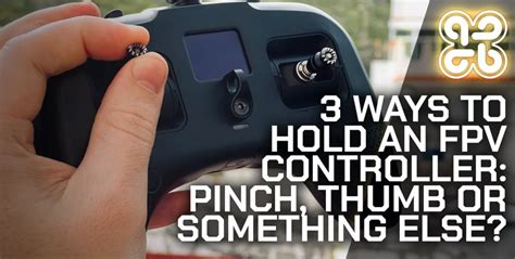 Pinching And Thumbing How Do You Hold An Fpv Remote Noirfpv