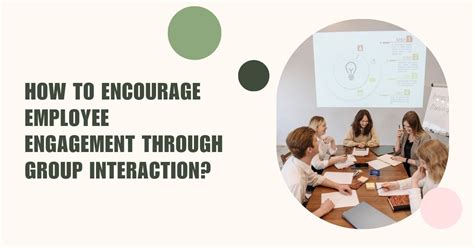How To Encourage Employee Engagement Through Group Interaction