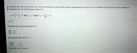 SOLVED Express Dw Dt As Function Of T Both By Using The Chain Rule Ud By Expressing W In