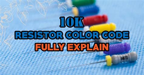 10k Resistor Color Code Everything You Need To Know