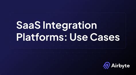 What Are Saas Integration Platforms And Use Cases Airbyte