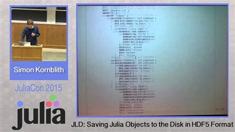 Simon Kornblith Jld Saving Julia Objects To Disk In Hdf5 Format Youtube