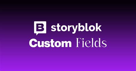 wie funktionieren storyblok custom fields towa insights