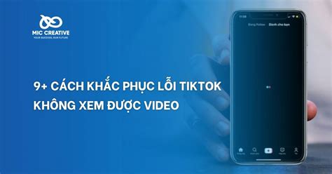 9 Cách Khắc Phục Lỗi Tiktok Không Xem được Video Hiệu Quả