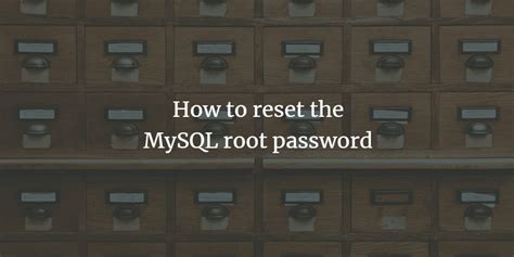 How To Reset The MySQL Root Password