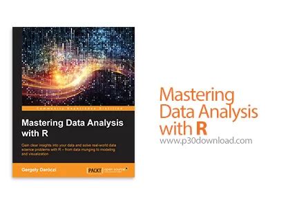 دانلود Packt Mastering Data Analysis with R آموزش تسلط بر آنالیز داده ها با ز...