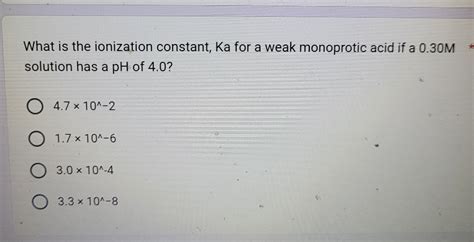 Solved What Is The Ionization Constant Ka For A Weak