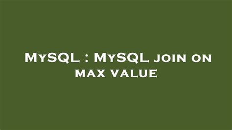 Mysql Mysql Join On Max Value Youtube