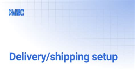 Deliveryshipping Setup Chainbox Help And Guides