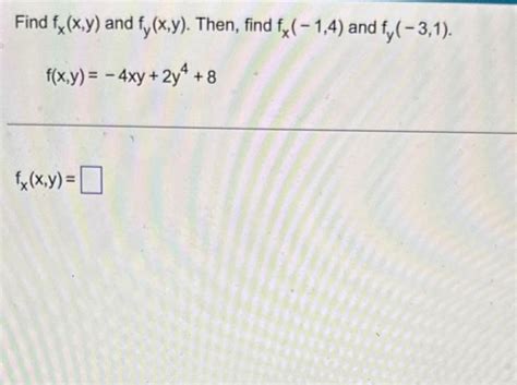 Solved Find Fx X Y And Fy X Y Then Find Fx −1 4 And