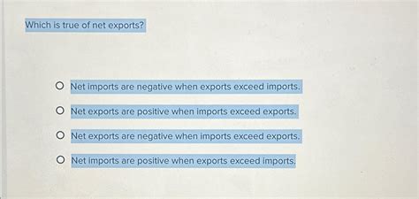 solved which is true of net exportsnet imports are negative