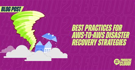 Best Practices For Aws To Aws Disaster Recovery Strategies Proud2becloud Blog