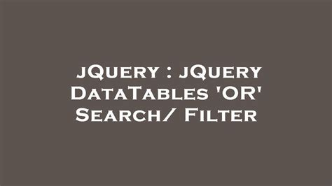 Jquery Jquery Datatables Or Search Filter Youtube