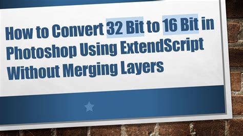 How To Convert 32 Bit To 16 Bit In Photoshop Using Extendscript Without