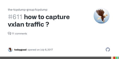 how to capture vxlan traffic · issue 611 · the tcpdump group tcpdump